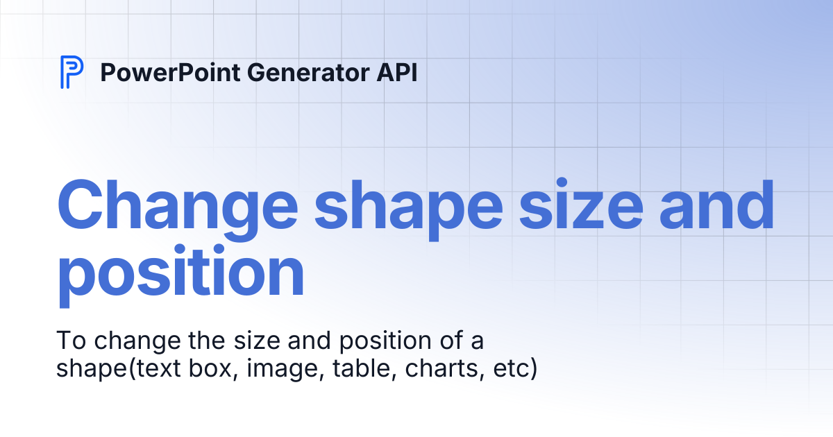 Change shape size and position | PowerPoint Generator API