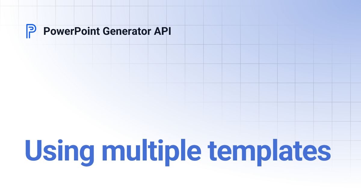 Using multiple templates | PowerPoint Generator API