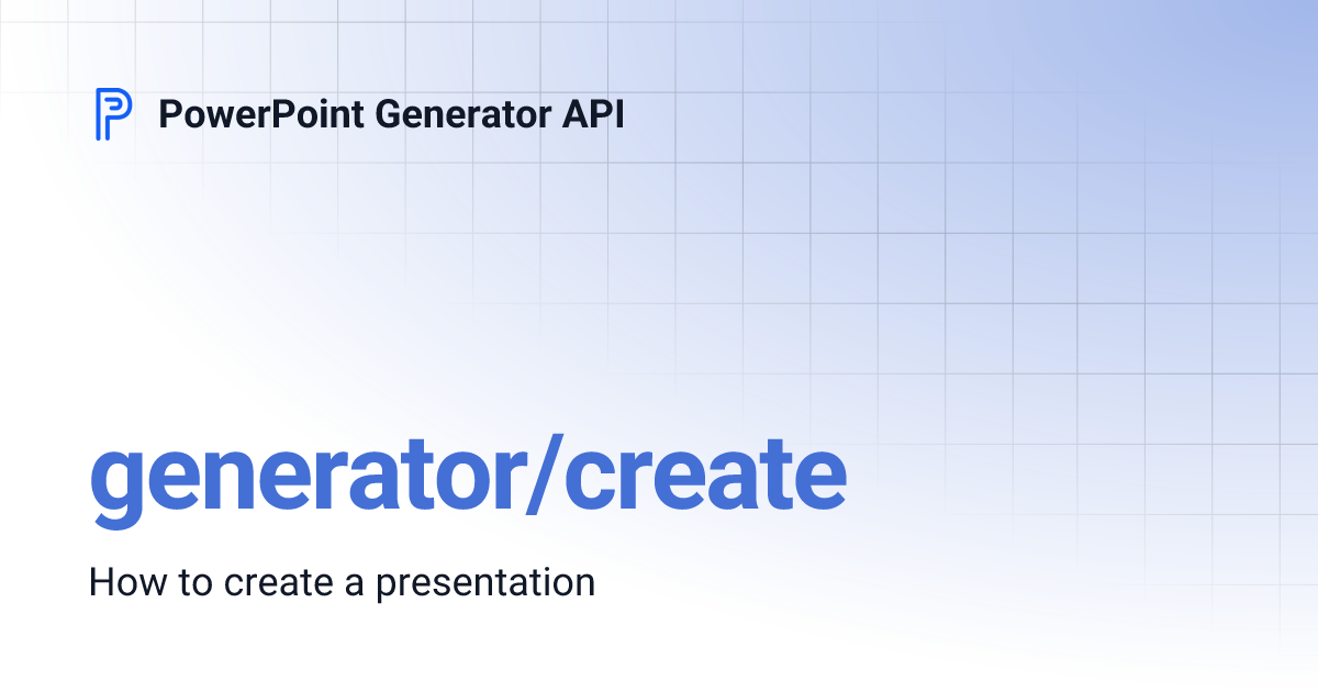 generator/create | PowerPoint Generator API