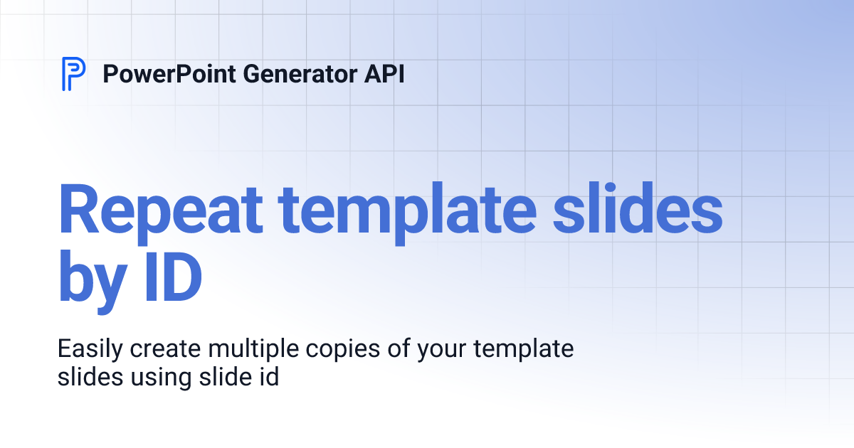 Repeat template slides by ID | PowerPoint Generator API