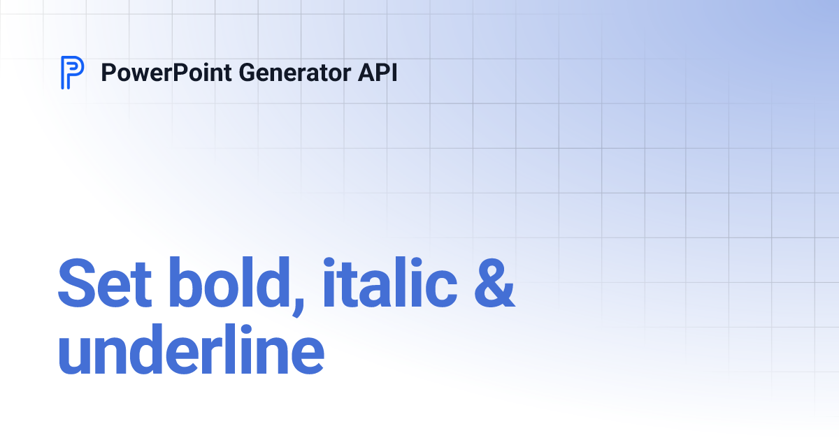 Set bold, italic & underline | PowerPoint Generator API