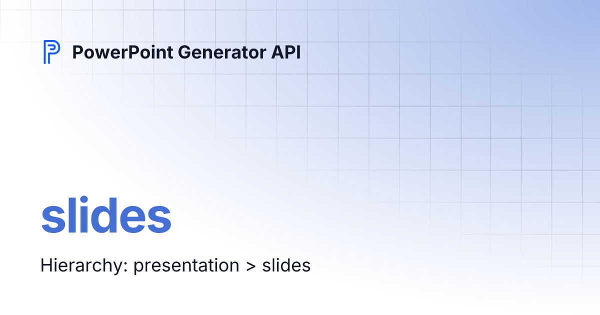 slides | PowerPoint Generator API
